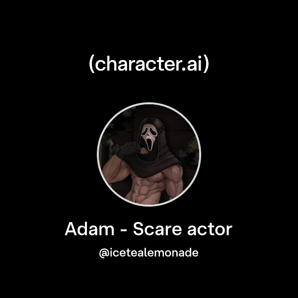 Chat with Adam - Scare actor | character.ai | AI Chat, Reimagined–Your ...