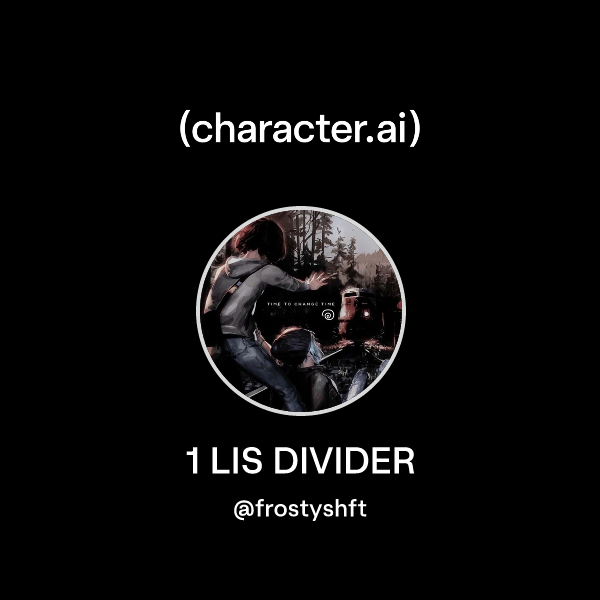 Chat with 1 LIS DIVIDER | character.ai | Personalized AI for every ...