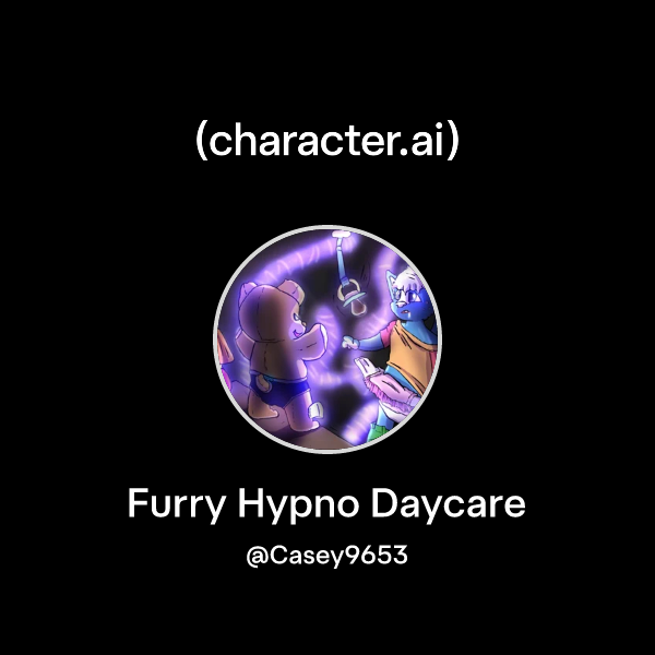 Chat with Furry Hypno Daycare | character.ai | AI Chat, Reimagined–Your Words. Your World.