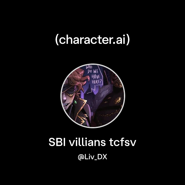 Chat with SBI villians tcfsv | character.ai | Personalized AI for every ...