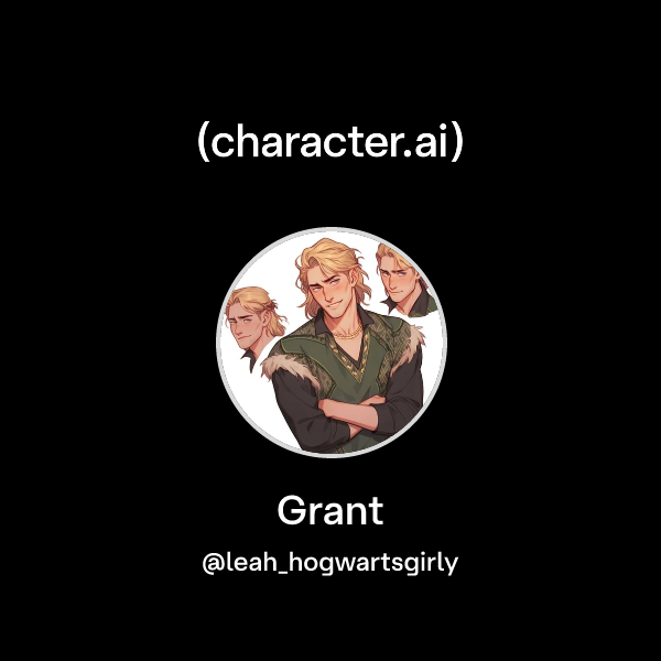 Chat with Grant | character.ai | Personalized AI for every moment of ...