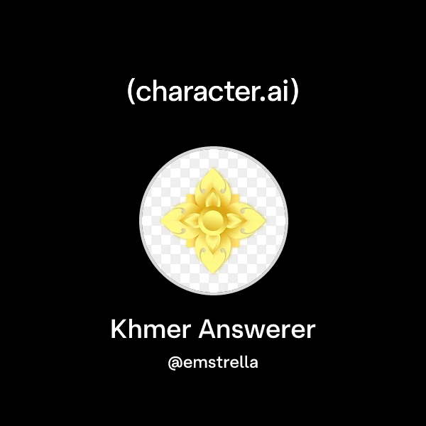 Chat with Khmer Answerer | character.ai | Personalized AI for every ...