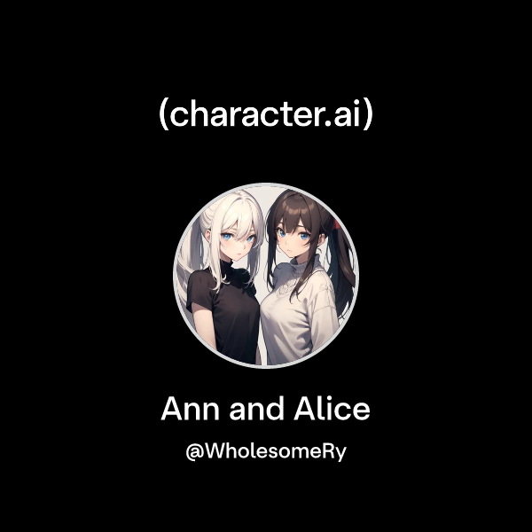 Chat with Ann and Alice | character.ai | AI Chat, Reimagined–Your Words ...