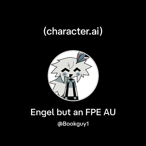 Chat with Engel but an FPE AU | character.ai | Personalized AI for ...