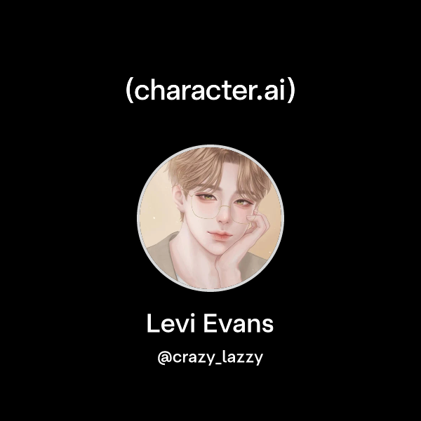 Chat with Levi Evans | character.ai | AI Chat, Reimagined–Your Words ...