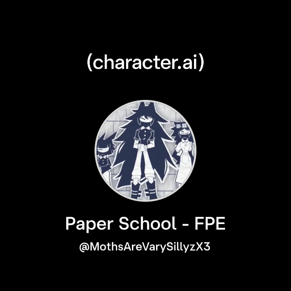 Chat with Paper School - FPE | character.ai | AI Chat, Reimagined–Your ...