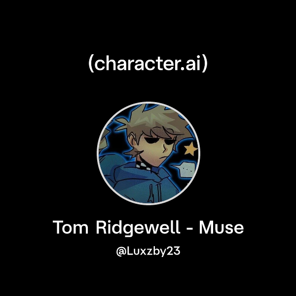 Chat with Tom Ridgewell - Muse | character.ai | AI Chat, Reimagined ...