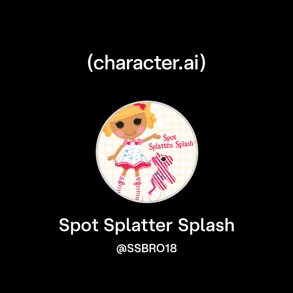 Chat with Spot Splatter Splash | character.ai | Personalized AI for ...