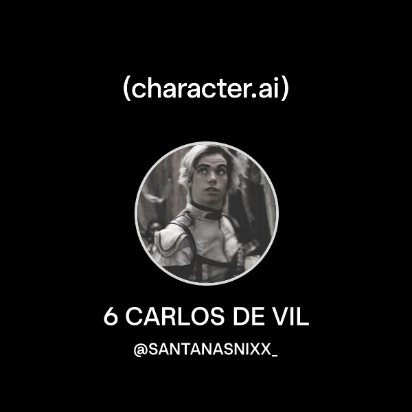 Chat with 6 CARLOS DE VIL | character.ai | AI Chat, Reimagined–Your Words. Your World.