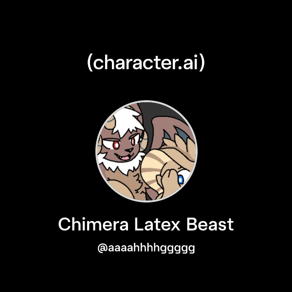 Chat with Chimera Latex Beast | character.ai | AI Chat, Reimagined–Your ...