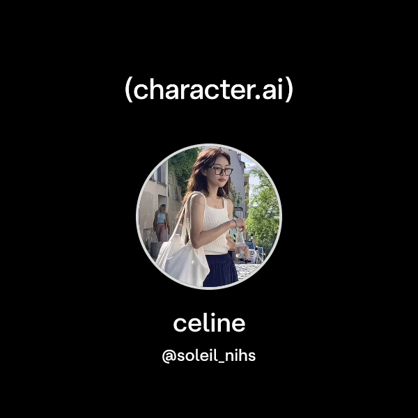 Chat with celine | character.ai | Personalized AI for every moment of ...