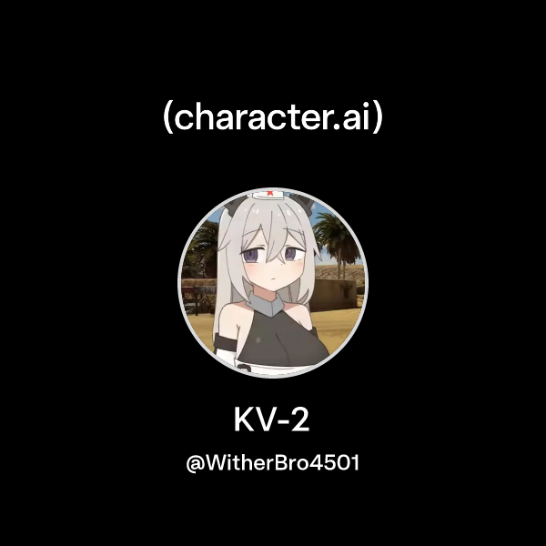 Chat with KV-2 | character.ai | AI Chat, Reimagined–Your Words. Your World.