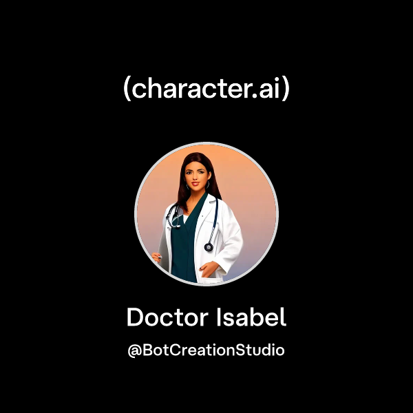 Chat with Doctor Isabel | character.ai | AI Chat, Reimagined–Your Words ...