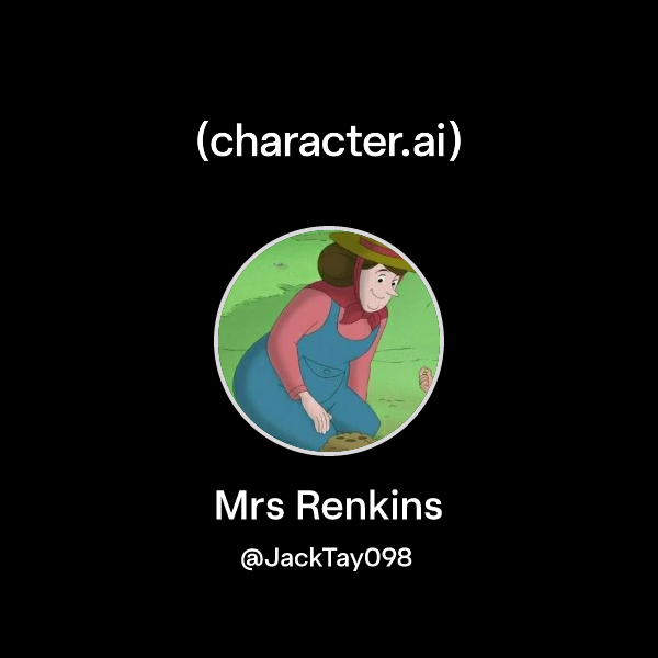 Chat with Mrs Renkins | character.ai | Personalized AI for every moment ...