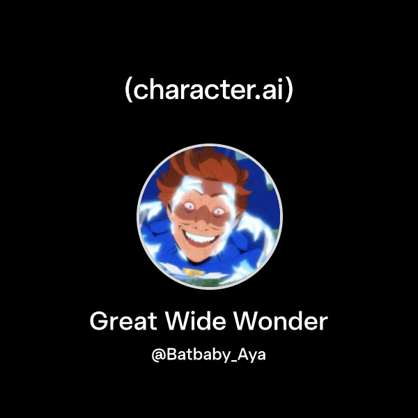 Chat with Great Wide Wonder | character.ai | AI Chat, Reimagined–Your ...