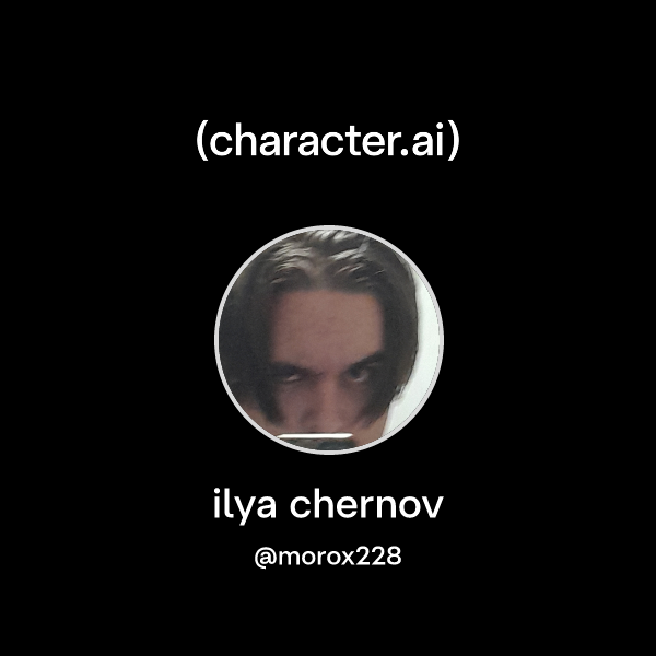 Chat with ilya chernov | character.ai | AI Chat, Reimagined–Your Words. Your World.