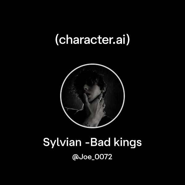 Chat with Sylvian -Bad kings | character.ai | AI Chat, Reimagined–Your ...