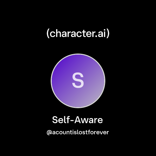 Chat with Self-Aware | character.ai | Personalized AI for every moment ...
