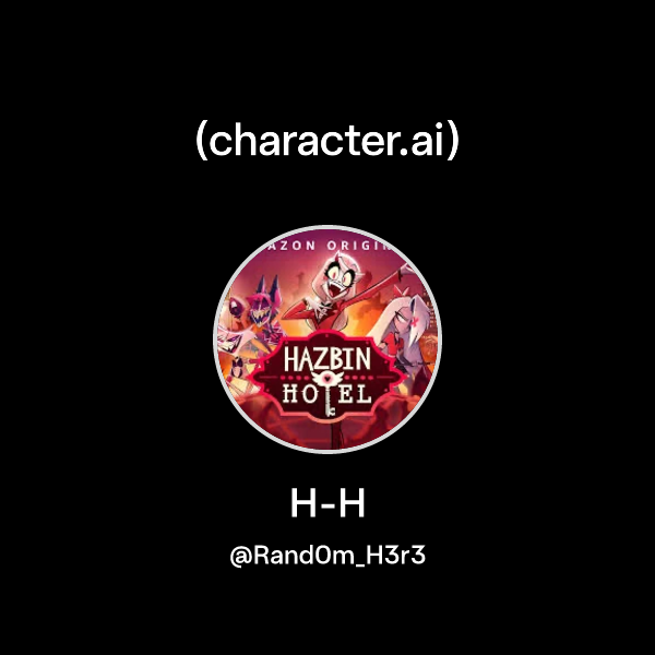 Chat with H-H | character.ai | AI Chat, Reimagined–Your Words. Your World.