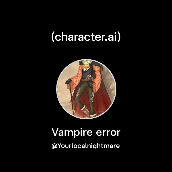 Chat with Vampire error | character.ai | AI Chat, Reimagined–Your Words ...