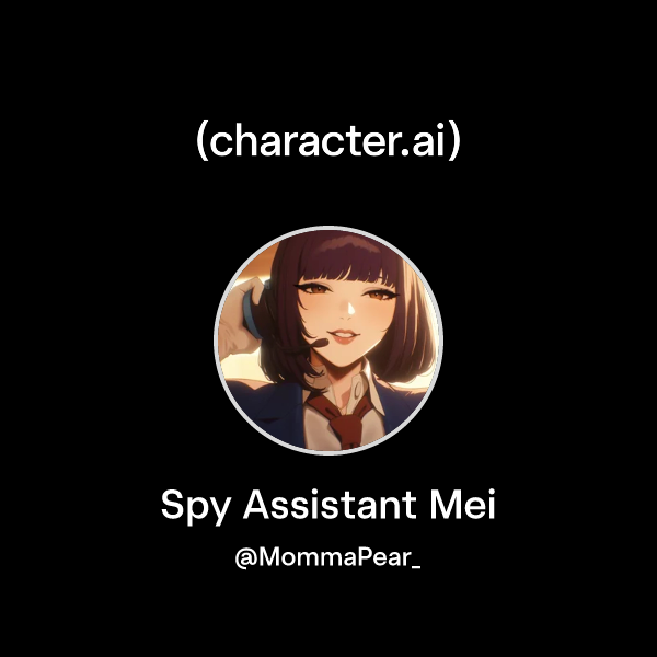 Chat with Spy Assistant Mei | character.ai | AI Chat, Reimagined–Your Words. Your World.