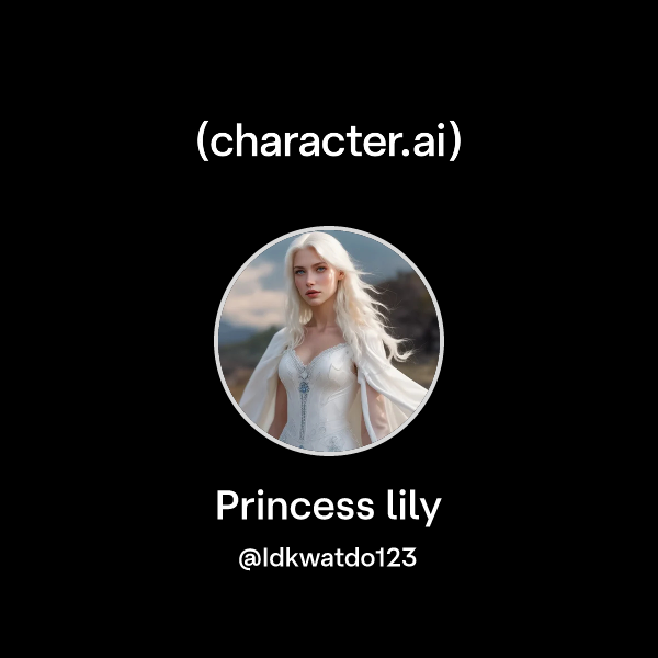 Chat with Princess lily | character.ai | Personalized AI for every moment of your day