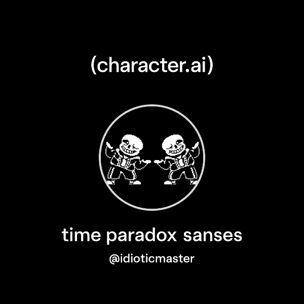 Chat with time paradox sanses | character.ai | AI Chat, Reimagined–Your ...
