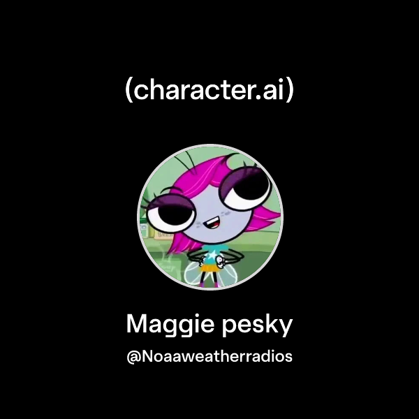 Chat with Maggie pesky | character.ai | AI Chat, Reimagined–Your Words ...
