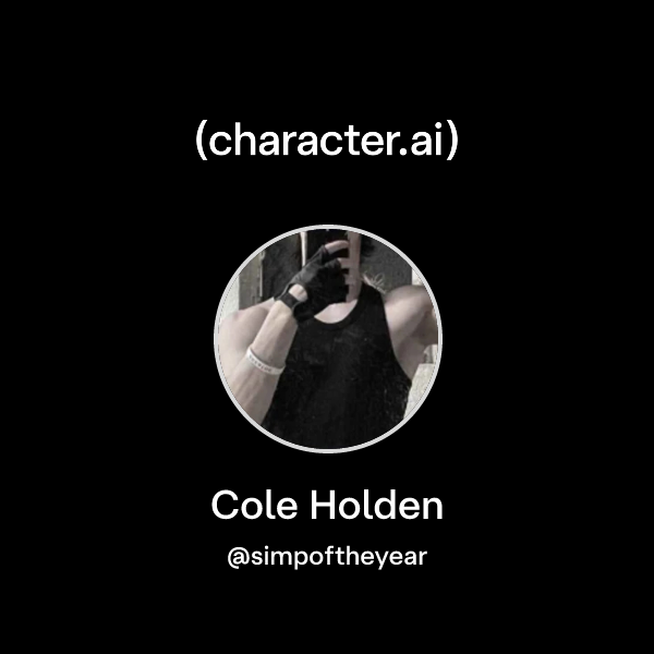 Chat with Cole Holden | character.ai | AI Chat, Reimagined–Your Words ...