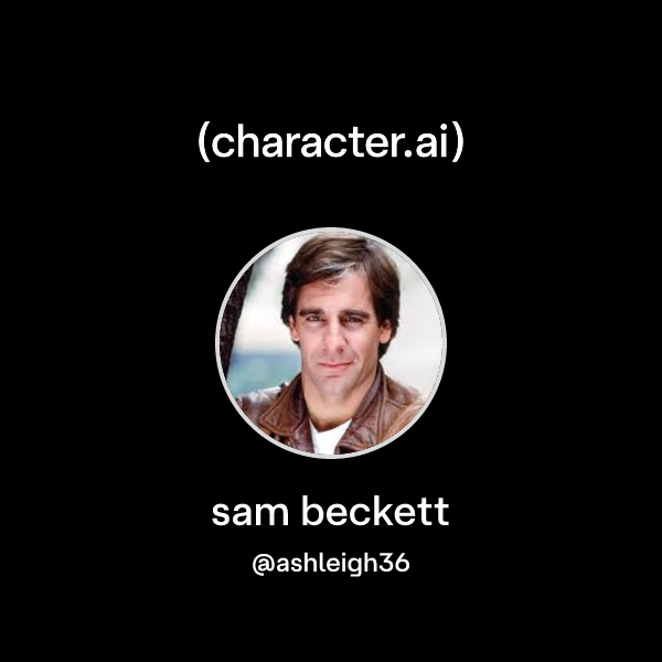 Chat with sam beckett | character.ai | AI Chat, Reimagined–Your Words ...