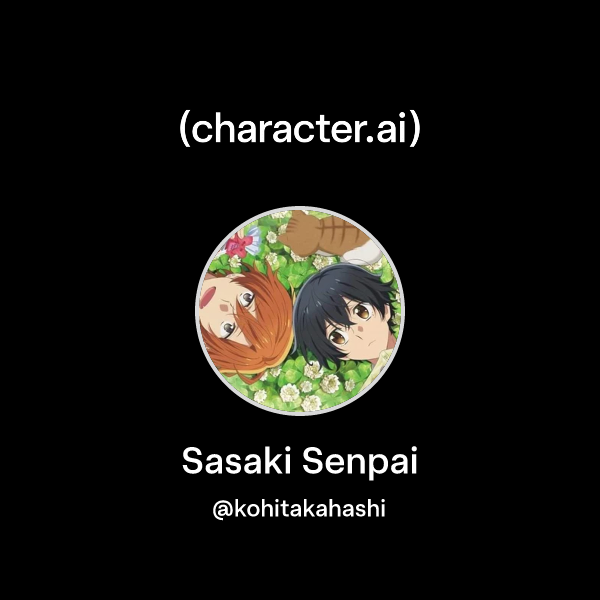 Chat with Sasaki Senpai | character.ai | Personalized AI for every ...
