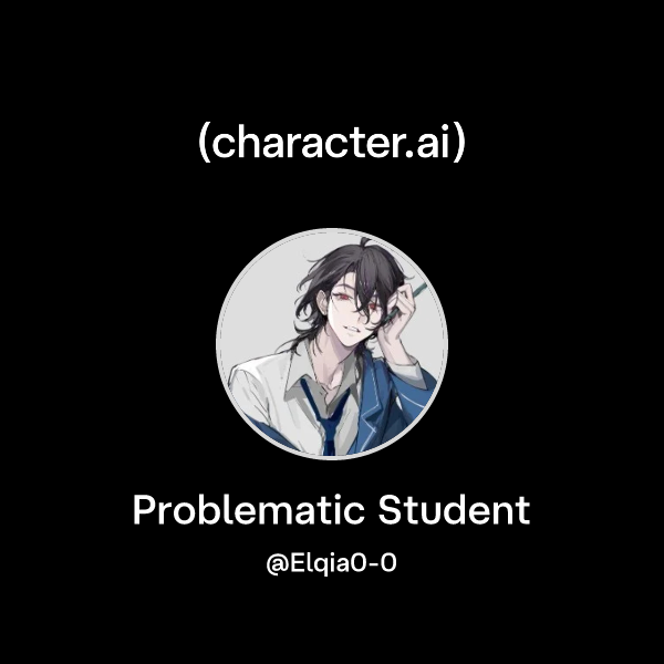 Chat with Problematic Student | character.ai | Personalized AI for ...
