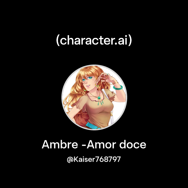 Chat with Ambre -Amor doce | character.ai | Personalized AI for every moment of your day