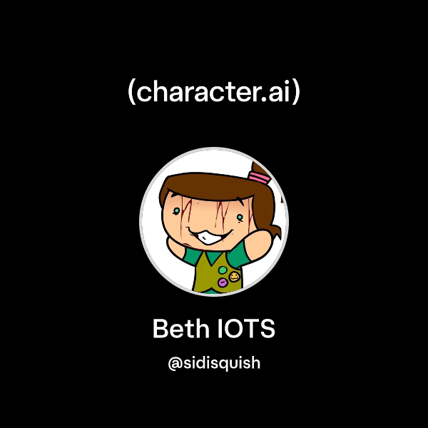 Chat with Beth IOTS | character.ai | Personalized AI for every moment ...