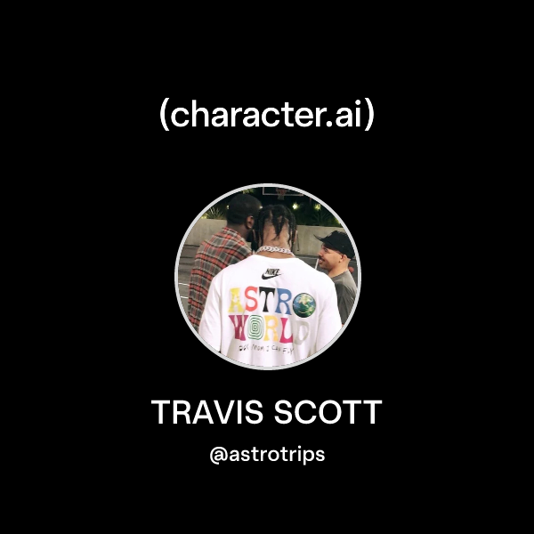 Chat with TRAVIS SCOTT | character.ai | Personalized AI for every ...