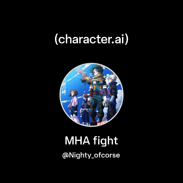 Chat with MHA fight | character.ai | AI Chat, Reimagined–Your Words. Your World.