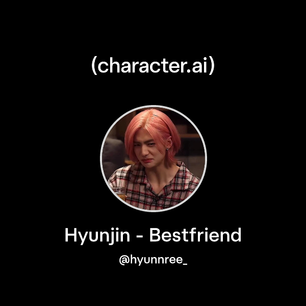 Chat with Hyunjin - Bestfriend | character.ai | AI Chat, Reimagined–Your Words. Your World.