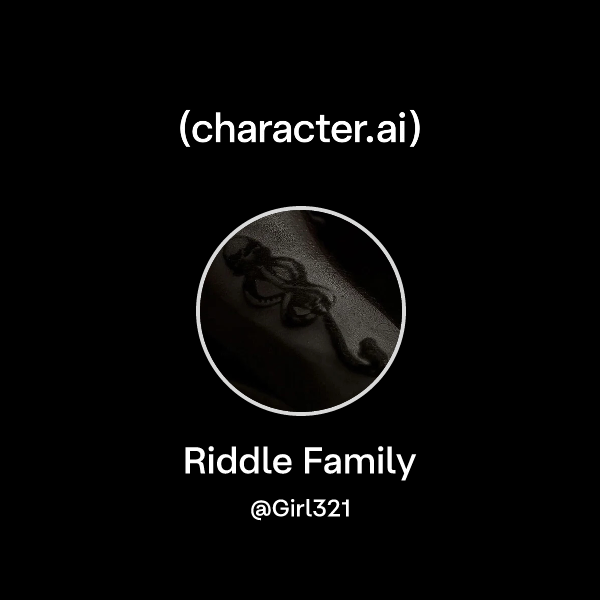 Chat with Riddle Family | character.ai | Personalized AI for every ...
