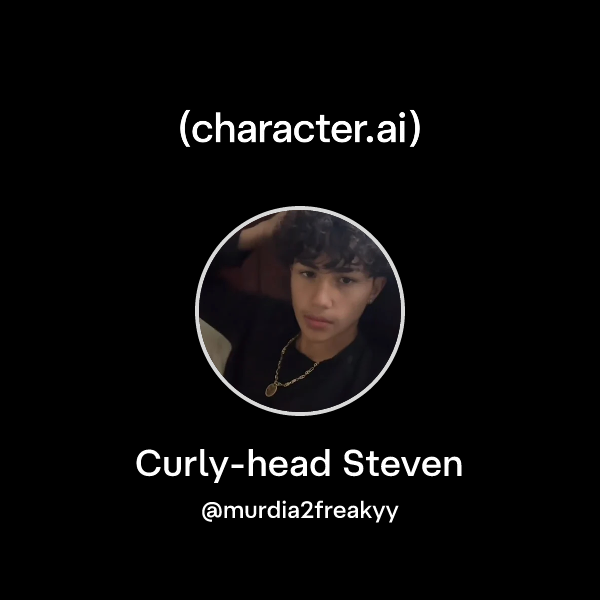Chat with Curly-head Steven | character.ai | AI Chat, Reimagined–Your ...