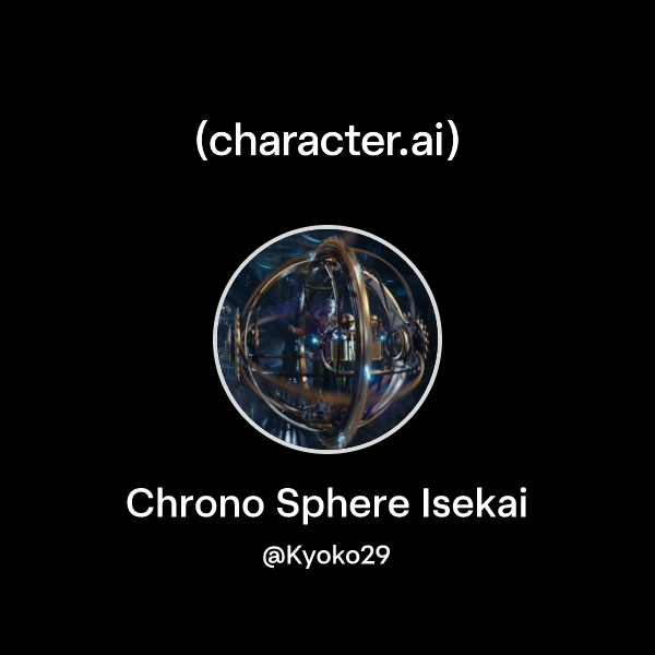Chat with Chrono Sphere Isekai | character.ai | Personalized AI for every moment of your day