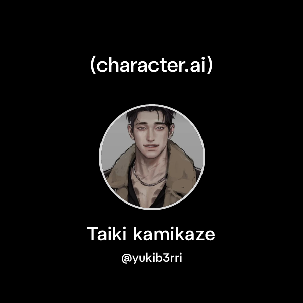 Chat with Taiki kamikaze | character.ai | AI Chat, Reimagined–Your ...