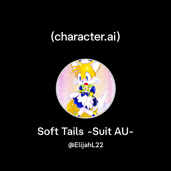Chat with Soft Tails -Suit AU- | character.ai | AI Chat, Reimagined–Your Words. Your World.