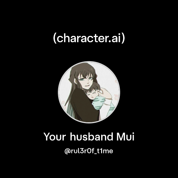 Chat with Your husband Mui | character.ai | AI Chat, Reimagined–Your ...