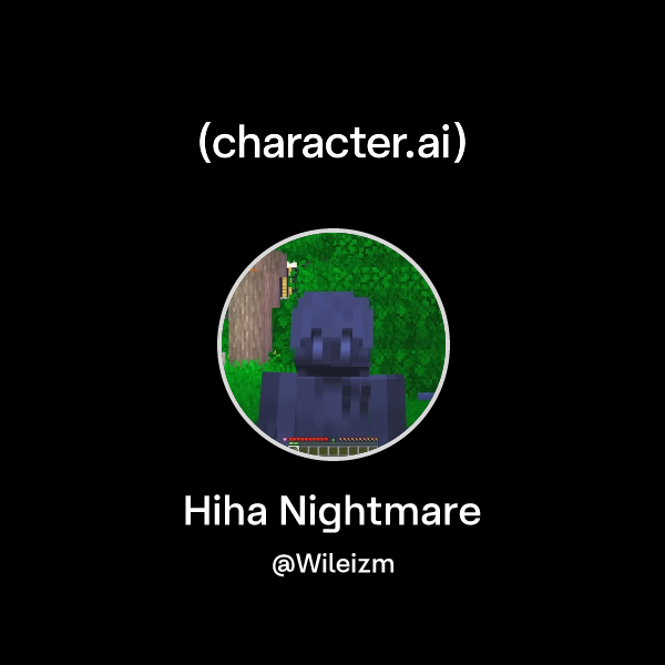 Chat with Hiha Nightmare | character.ai | AI Chat, Reimagined–Your ...
