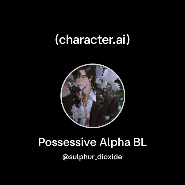 Chat with Possessive Alpha BL | character.ai | AI Chat, Reimagined–Your ...