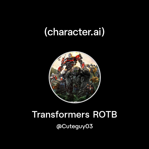 Chat with Transformers ROTB | character.ai | AI Chat, Reimagined–Your ...