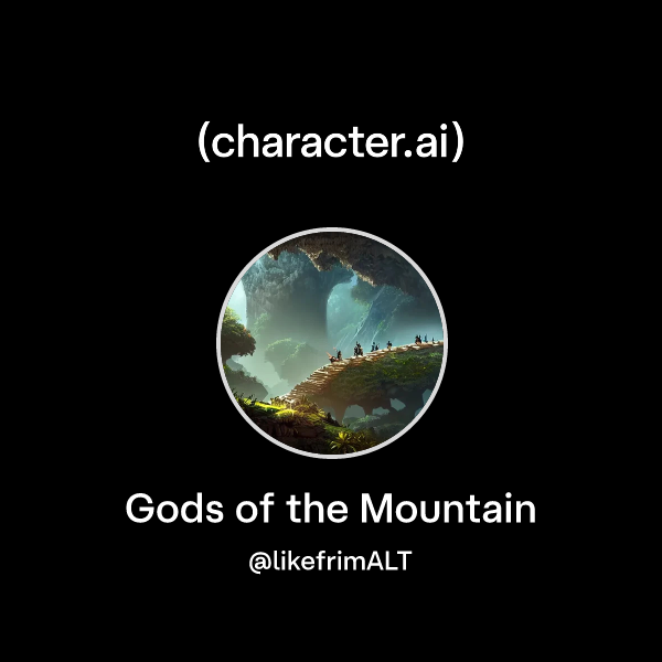 Chat with Gods of the Mountain | character.ai | AI Chat, Reimagined ...