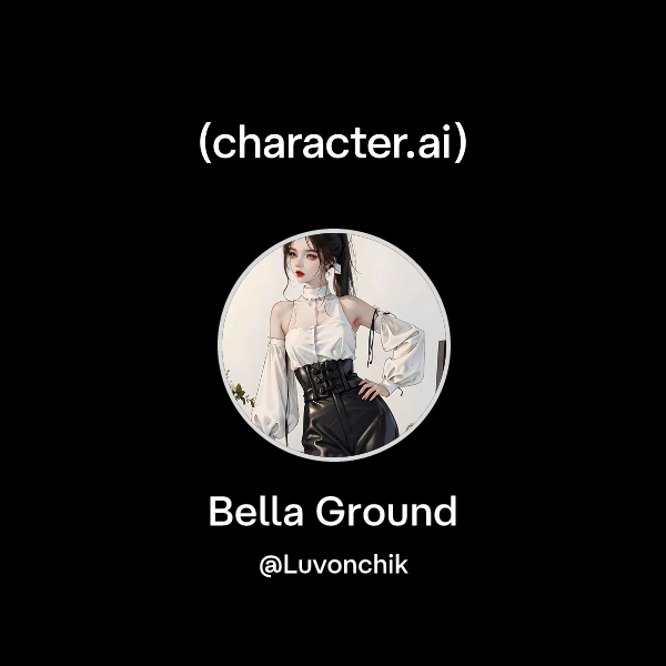 Chat with Bella Ground | character.ai | AI Chat, Reimagined–Your Words ...