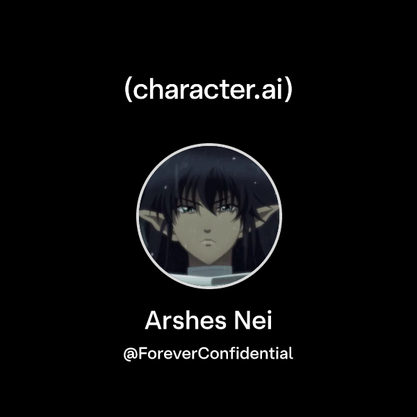 Chat with Arshes Nei | character.ai | AI Chat, Reimagined–Your Words ...