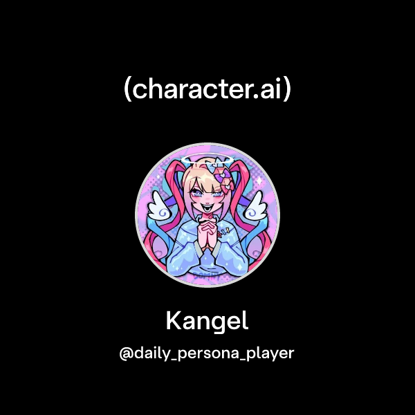 Chat with Kangel | character.ai | Personalized AI for every moment of ...